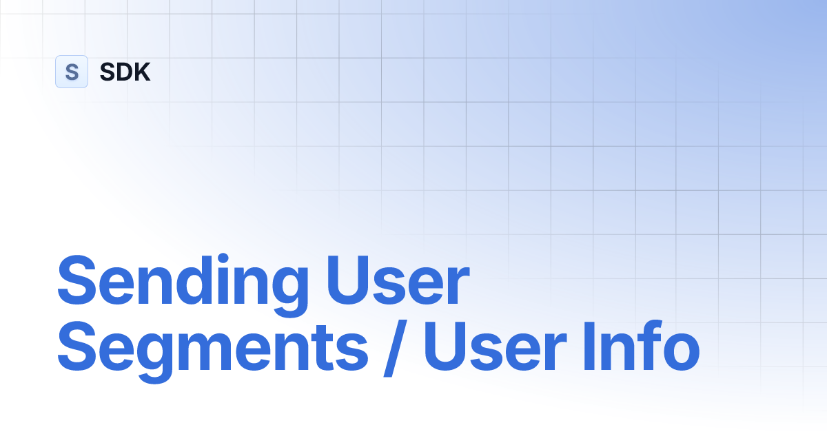 Sending User Segments / User Info | SDK