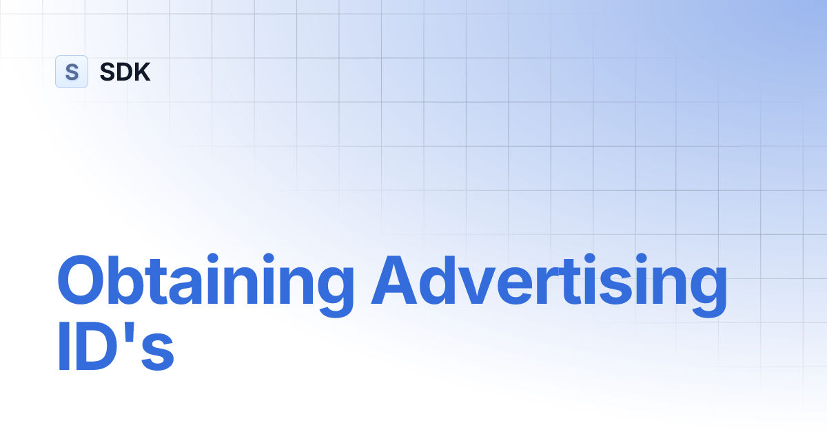 Obtaining Advertising ID's | SDK