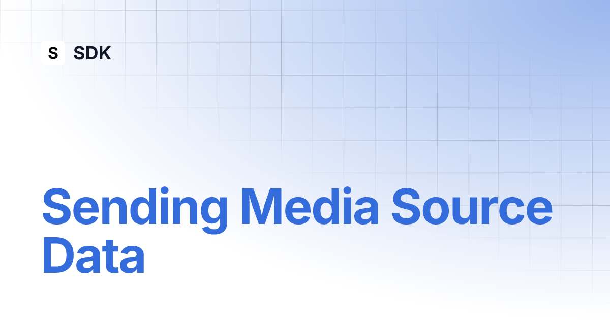 Sending Media Source Data | SDK Sending Media Source Data | SDK